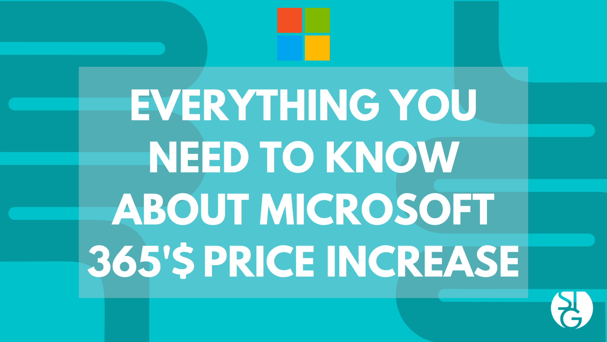 Everything you need to know about Microsoft 365s Price Increase - STG