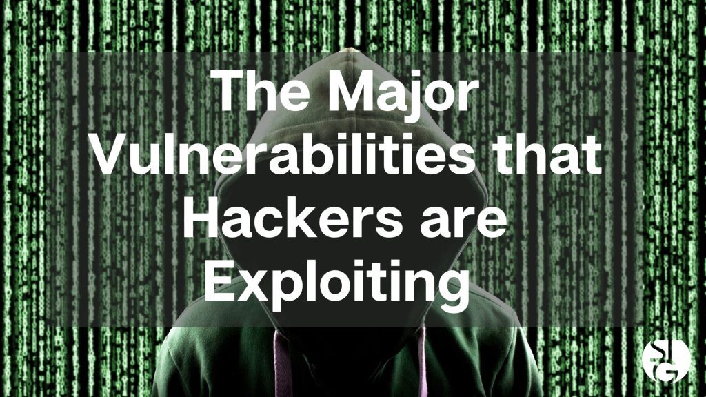 The Top Vulnerabilities That Hackers Are Exploiting - STG