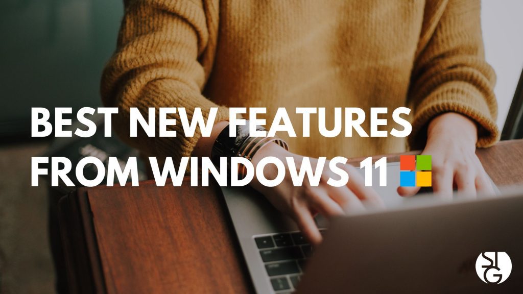 Best New Features From Windows 11 - STG