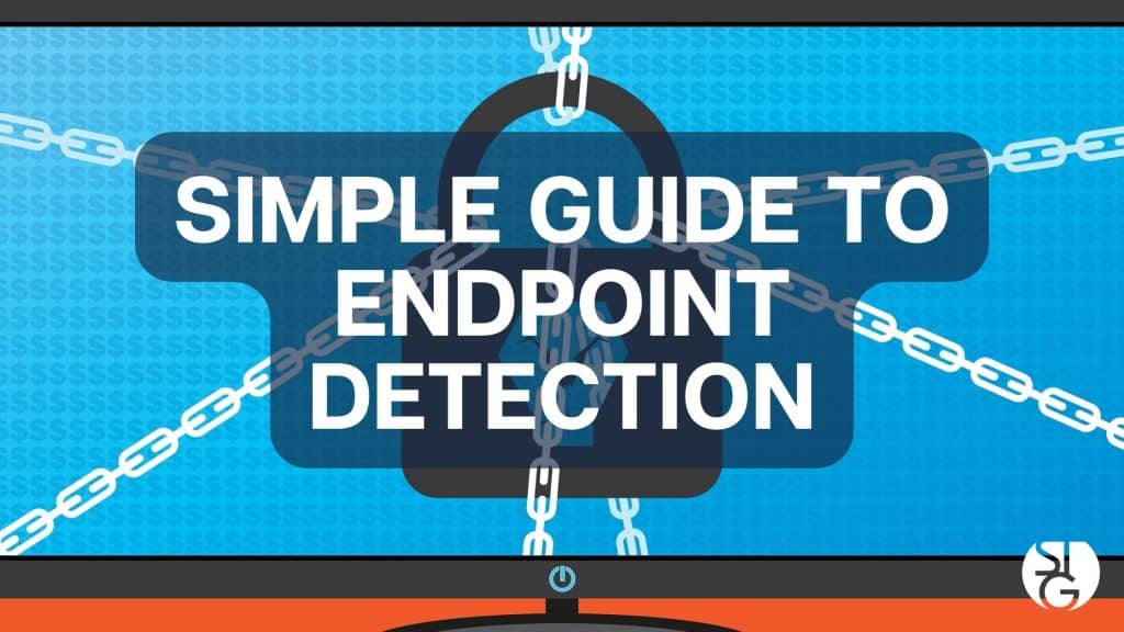 Follow This Simple Guide for Better Endpoint Detection - STG