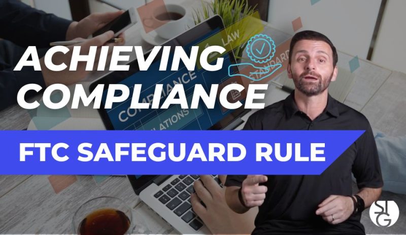 Achieving Compliance with the New FTC Safeguards Rule - STG